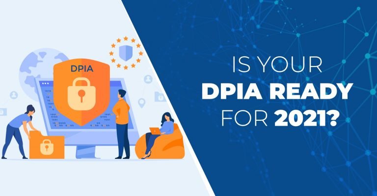 Is your Data Protection Impact Assessment (DPIA) process ready for 2021 ...